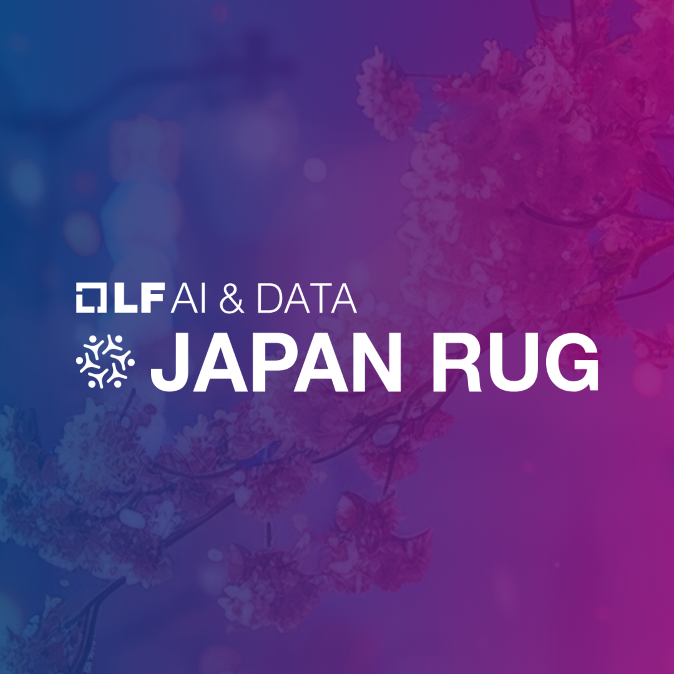 See LF AI & Data Japan RUG Kick Off at LF Online Community LF AI & Data Foundation
